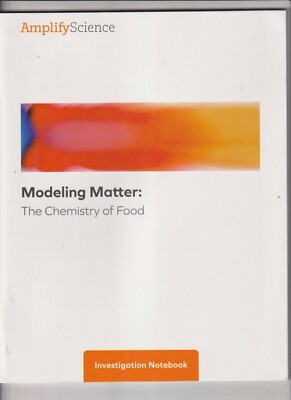 AMPLIFY SCIENCE MODELING MATTER: THE CHEMISTRY OF FOOD - UNUSED GR 5 | eBay