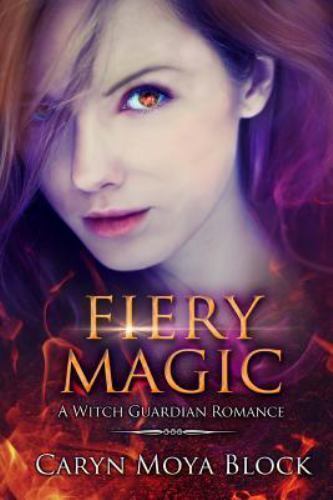 Fiery Magic : Book Three of the Witch Guardian Romance Series by Caryn ...