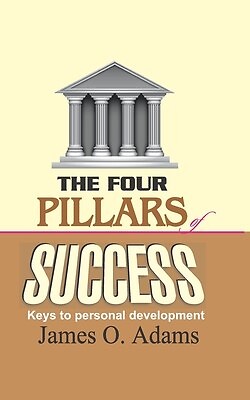 The Four Pillars of Success: Keys to Personal Development by Adams Dsc ...