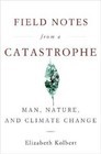 Field Notes from a Catastrophe: Man, Nature, and Climate Change - VERY ...