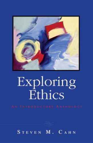 Exploring Ethics : An Introductory Anthology by Steven M. Cahn (2008 ...