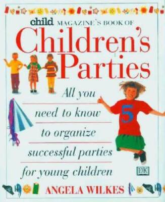 Child Magazine Book of Childrens Parties - Hardcover By Wilkes, Angela ...