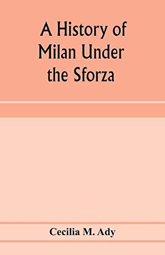 A history of Milan under the Sforza, Ady New 9789353974152 Fast Free ...