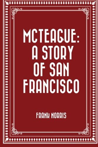 MCTEAGUE: A STORY OF SAN FRANCISCO By Frank Norris **BRAND NEW ...