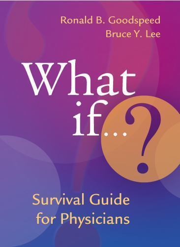 What If... ? : Survival Guide for Physicians by Ronald B. Goodspeed and ...