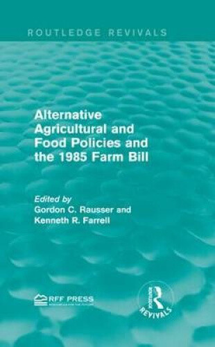 Alternative Agricultural and Food Policies and the 1985 Farm Bill ...