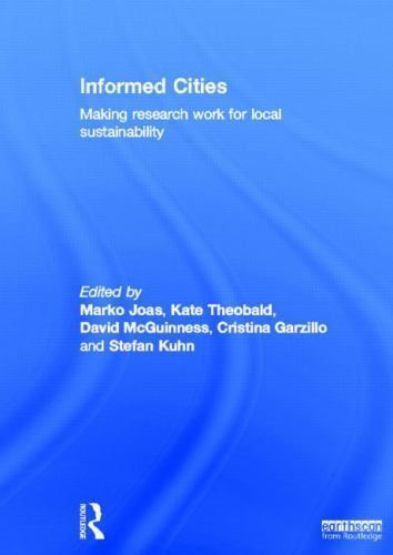 Informed Cities : Making Research Work for Local Sustainability by Kate Theobald (2013 ...