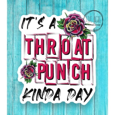 Funny Waterproof Sticker | It's A Throat Punch Kinda Day | Sarcastic | eBay