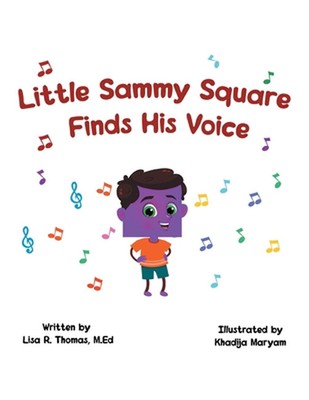 Little Sammy Square Finds His Voice by Lisa R. Thomas M. Ed (English ...