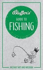 Bluffer's Guide To Fishing: Instant Wit and Wisdom (Bluffer's Gu ...