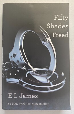 Fifty Shades Freed: Book Three of the Fifty Shades Trilogy by E L James ...