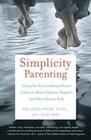 Simplicity Parenting : Using the Extraordinary Power of Less to Raise ...