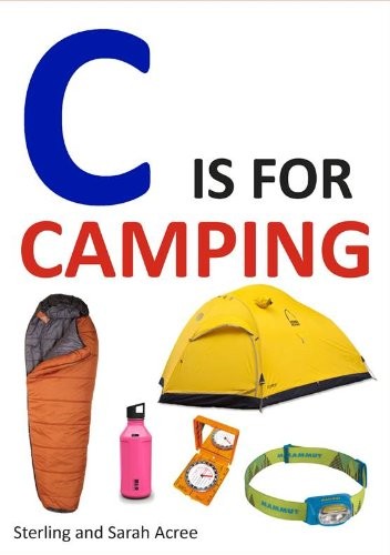 C IS FOR CAMPING By Sterling And Sarah Acree 9780989253109| eBay