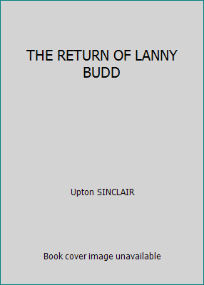THE RETURN OF LANNY BUDD by Upton SINCLAIR 9997531752| eBay