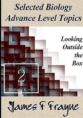 Selected Biology Advance Level Topics (Volume 2) by James F. Frayne ...