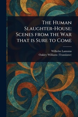 The Human Slaughter-House: Scenes From the War That is Sure to Come | eBay