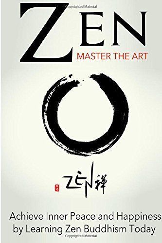 Zen : Master the Art Achieve Inner Peace and Happiness by Learning Zen ...
