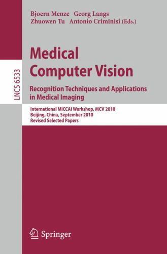Lecture Notes in Computer Science Ser.: Medical Computer Vision ...