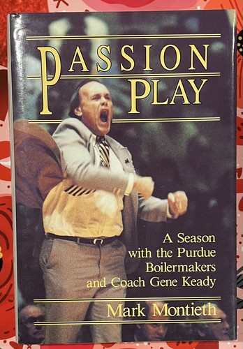 Passion Play A Season with Purdue Gene Keady HC DJ SIGNED BY KEADY Bob ...