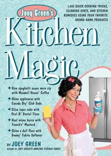 Joey Green's Kitchen Magic: 1,882 Quick Cooking Tricks, Cleaning Hints ...
