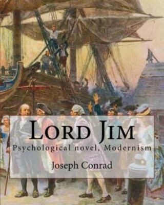 Lord Jim, By Joseph Conrad, A Novel (World's Classics): Psychological ...