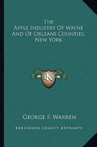 Apple Industry of Wayne and of Orleans Counties, New York by George F ...