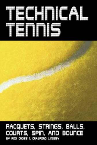 Technical Tennis: Racquets, Strings, Balls, Courts, Spin, and Bounce by ...