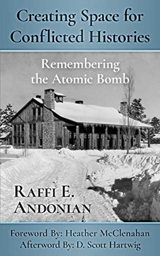 Creating Space for Conflicted Histories: Remembering the Atomic Bomb ...
