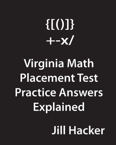 Virginia Math Placement Test Practice Answers Explained By Jill Hacker virginia-math-placement-test-practice-answers-explained-by-jill-hacker