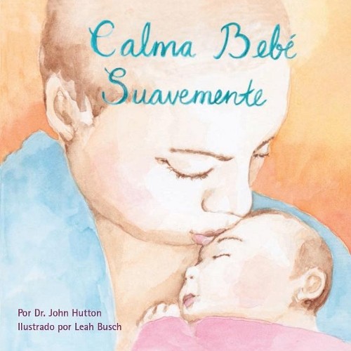 Leah Busch John Hutton Calma bebé suavemente (Libro de cartón) Love ...