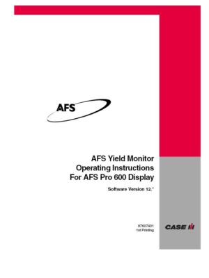 CASE IH AFS PRO 600 YIELD MONITOR OPERATING INSTRUCTIONS V12 OPERATOR`S ...