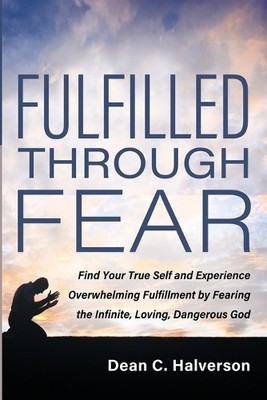 Dean C Halverson Fulfilled Through Fear (Tascabile) | eBay