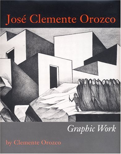 JOSE CLEMENTE OROZCO: GRAPHIC WORK (JOE R. AND TERESA - Hardcover ...