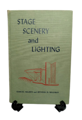 Stage Scenery and Lighting by Samuel Seldon & Hunton D. Sellman ...