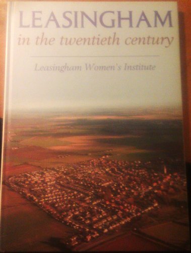Leasingham in the Twentieth Century by Leasingham Women's Institute ...