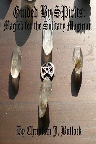 Guided by Spirits: Magick for the Solitary Magician 9781304549204| eBay