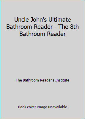 Uncle John's Ultimate Bathroom Reader - The 8th Bathroom Reader | eBay