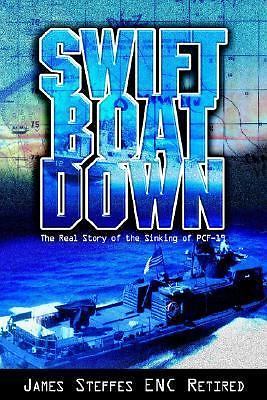 Swift Boat Down : The Real Story of the Sinking of PCF-19 by James ...