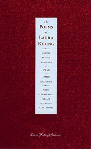 Poems of Laura Riding : A Newly Revised Edition of the 1938 to 1980 ...