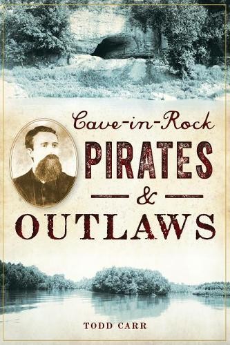 Todd Carr Cave-In-Rock Pirates and Outlaws (Paperback) (US IMPORT ...