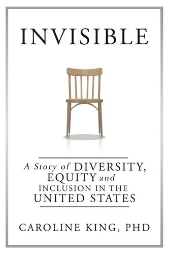 Invisible | The Story of Diversity, Equity, and Inclusion in the United ...
