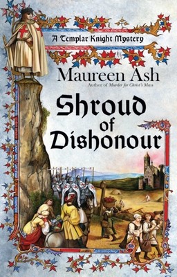 Maureen Ash - Shroud Of Dishonour A Templar Knight Mystery - New Pap ...