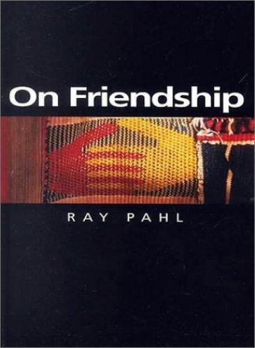 Themes for the 21st Century Ser.: On Friendship by Ray Pahl (2000 ...