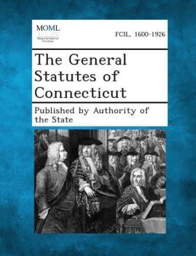 General Statutes of Connecticut by Published By Authority Of The State ...