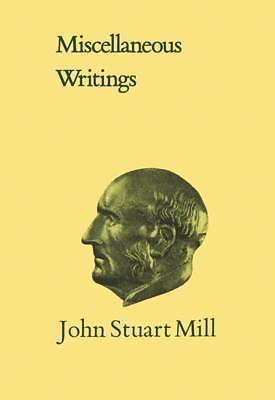 Collected Works of John Stuart Mill Ser.: XXXIMiscellaneous Writings : Volume XXXI by John ...