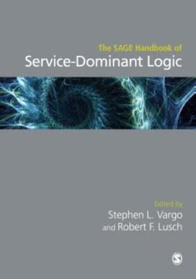 The SAGE Handbook of Service-Dominant Logic by Stephen L. Vargo: Used ...