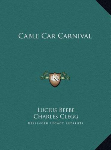 Cable Car Carnival by Charles Clegg and Lucius Beebe (2010, Hardcover ...