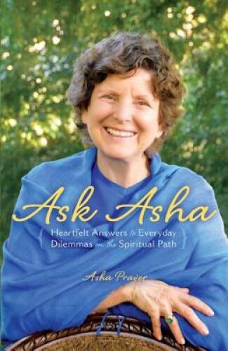 Ask Asha: Heartfelt Answers to Everyday Dilemmas on the Sp - VERY GOOD ...