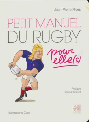 Petit manuel de rugby poue elles - Jean-Pierre Rives - V477826 | eBay