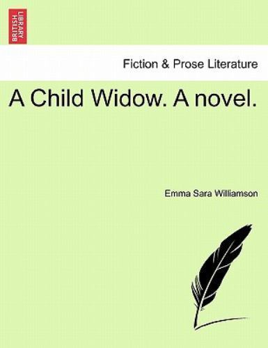 Child Widow a Novel by Emma Sara Williamson (2011, Trade Paperback) for ...